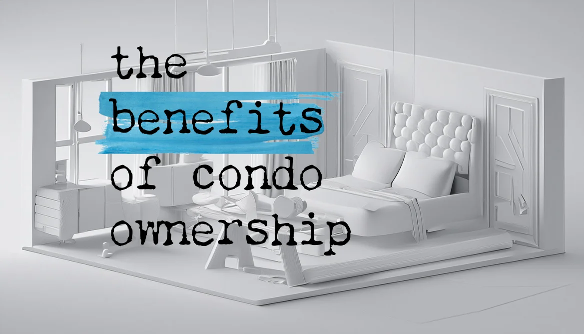 Discover the Benefits of Condo Ownership - Noam Nathan | Property with ...