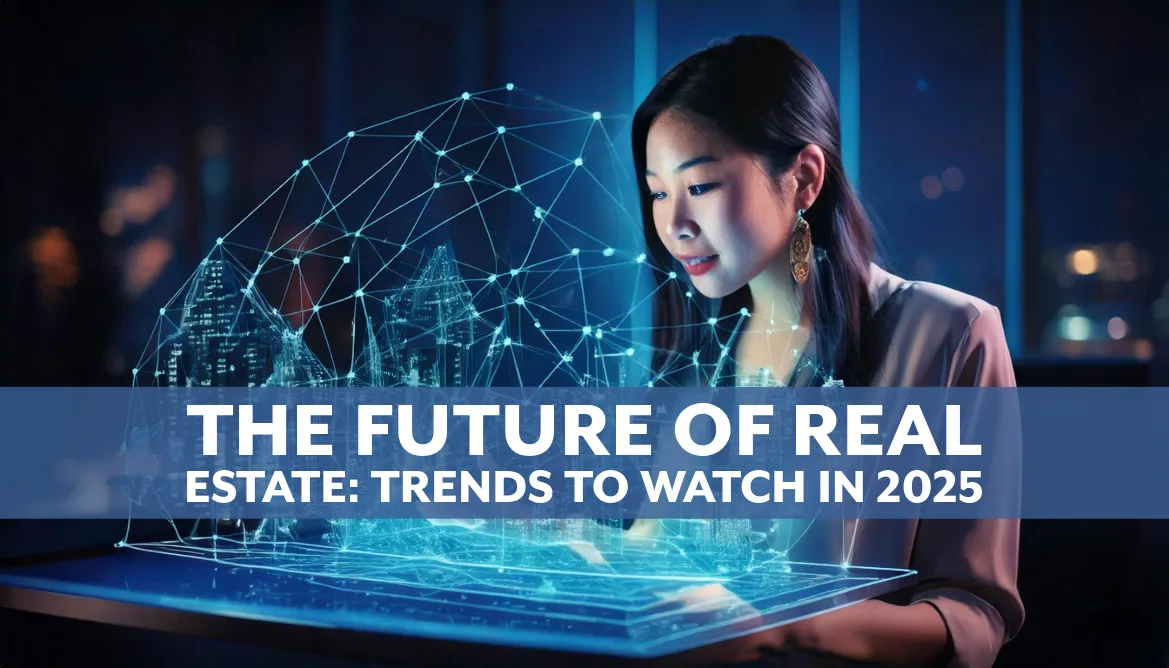 The Future of Real Estate: Trends to Watch in 2025 - Noam Nathan ...